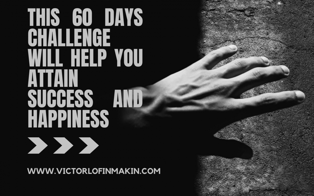 60 Days Success & Happiness Challenge | Victor Lofinmakin